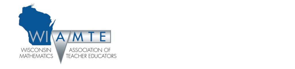 Wisconsin Association of Mathematics Teacher Educators – WI-AMTE